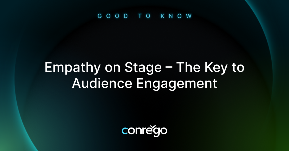 Empathy on Stage – The Key to Audience Engagement - CONREGO
