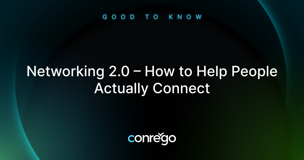 Networking 2.0 – How to Help People Actually Connect - CONREGO